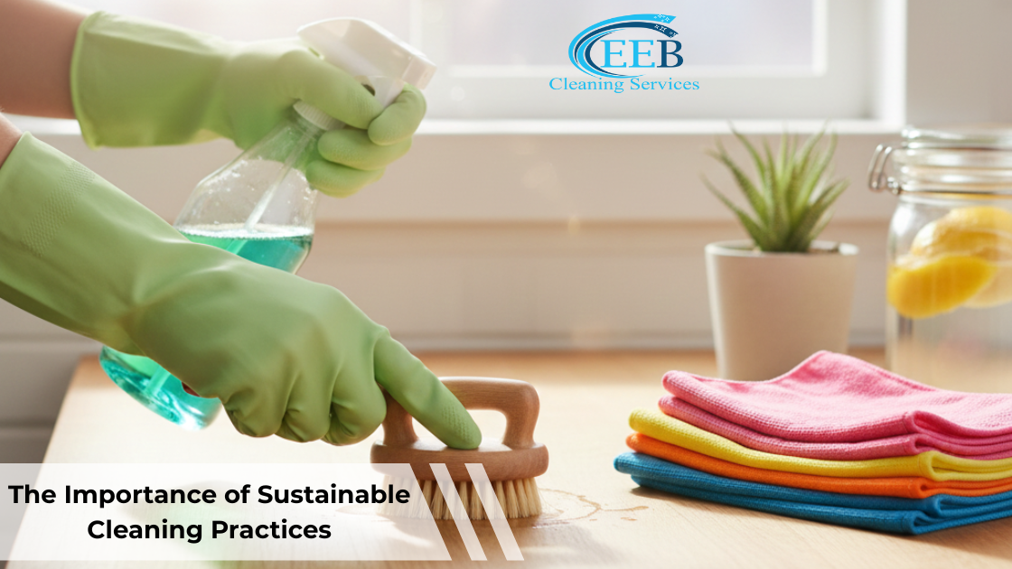 The Importance of Sustainable Cleaning Practices